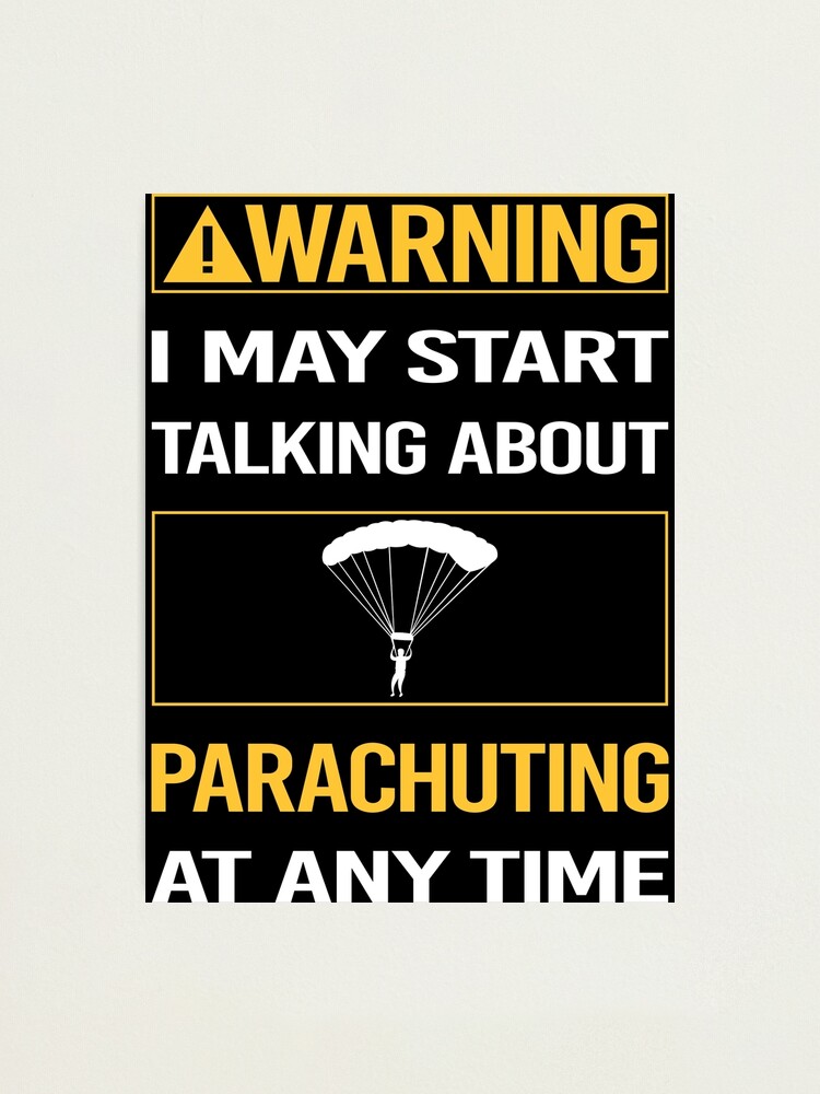 "Funny Warning Parachuting Parachute Parachutist" Photographic Print ...