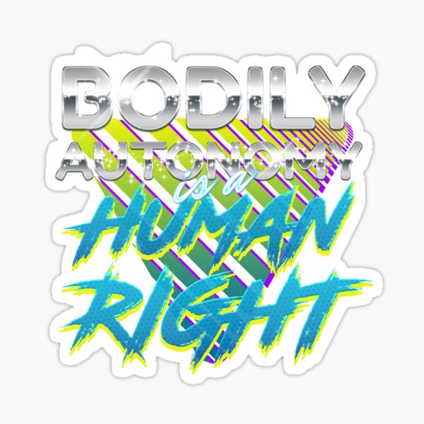 "Bodily Autonomy" Sticker for Sale by Radworld9000 | Redbubble