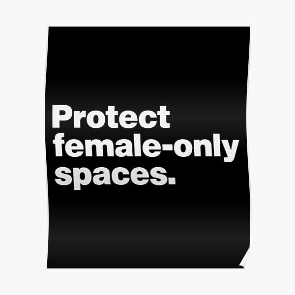 "Protect Female Only Spaces" Poster for Sale by Vikuten | Redbubble