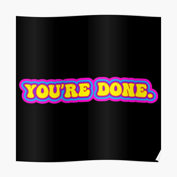 "You’re done meme aesthetic" Poster for Sale by mirnay | Redbubble