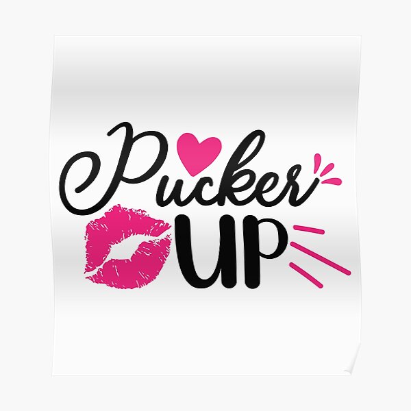 "Pucker Up" Poster for Sale by From-95 | Redbubble