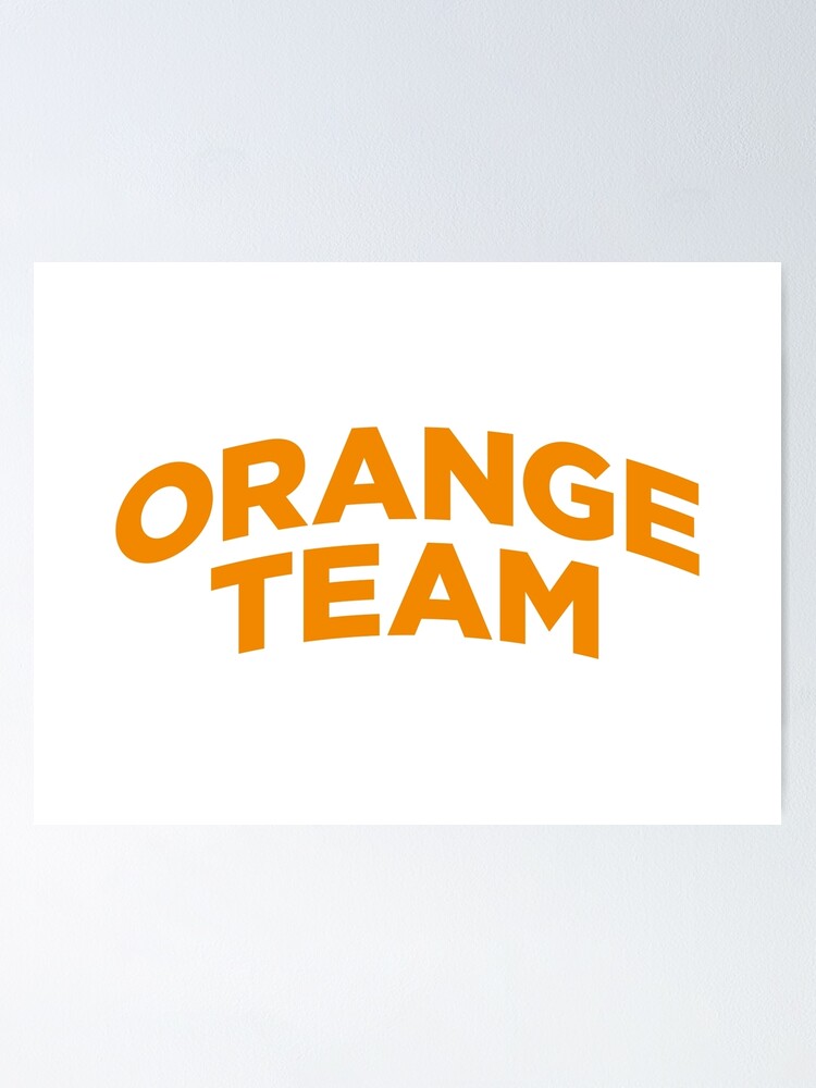 "Orange Team (Orange Text on White)" Poster for Sale by STUDIO-72 ...