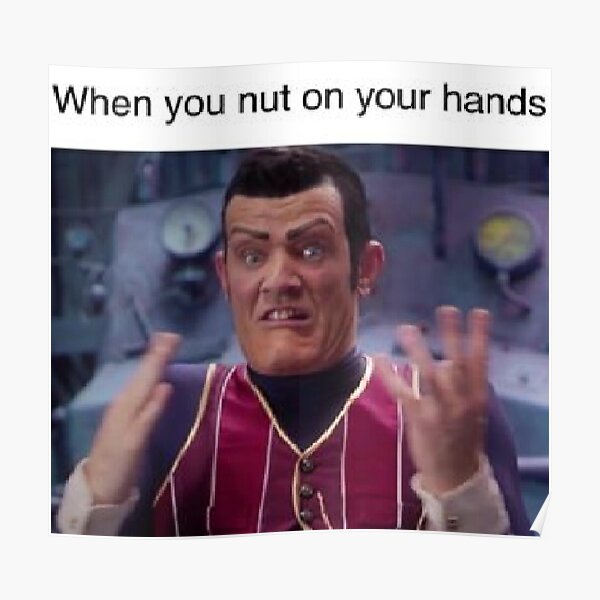 "Robbie Rotten - Nut Meme" Poster by PenstareOutlet | Redbubble