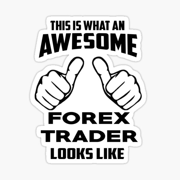 "This is What An Awesome Forex Trader Look Like" Sticker for Sale by ...