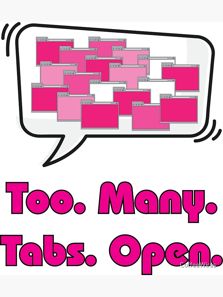 "Too Many Tabs Open - Pink" Poster for Sale by CoffeeWires | Redbubble