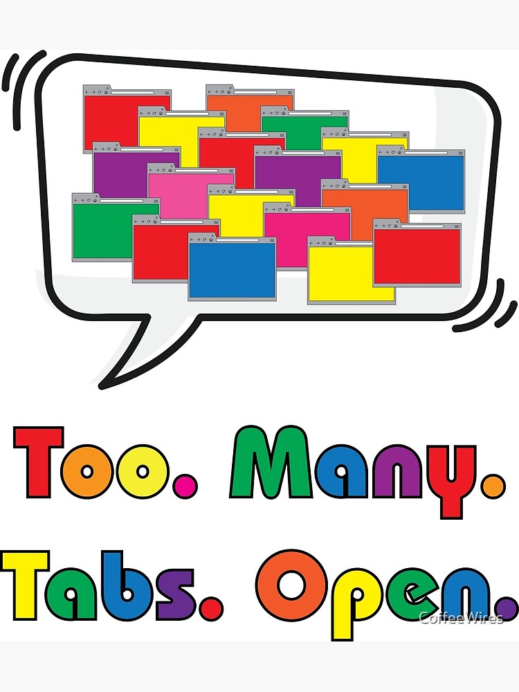 "Too Many Tabs Open - Rainbow" Poster for Sale by CoffeeWires | Redbubble
