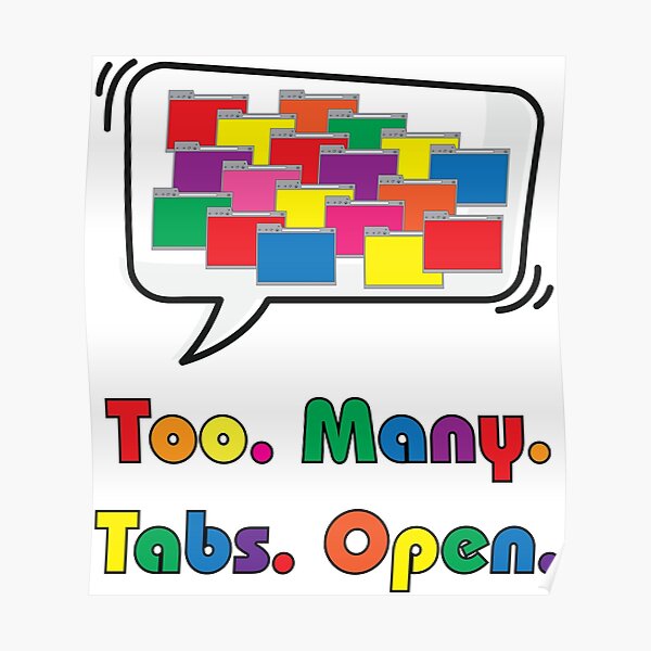 "Too Many Tabs Open - Rainbow" Poster for Sale by CoffeeWires | Redbubble