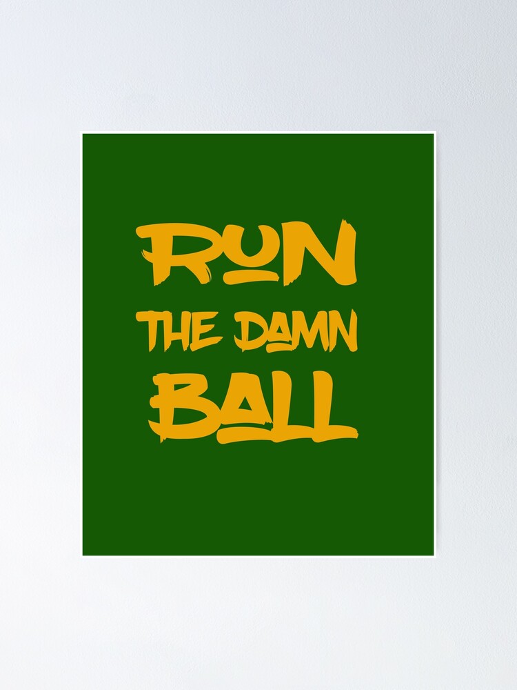 "Run the Damn Ball / run the Damn Ball" Poster by wavezwearz | Redbubble