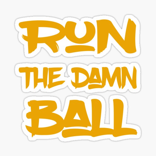 "Run the Damn Ball / run the Damn Ball" Sticker for Sale by wavezwearz ...