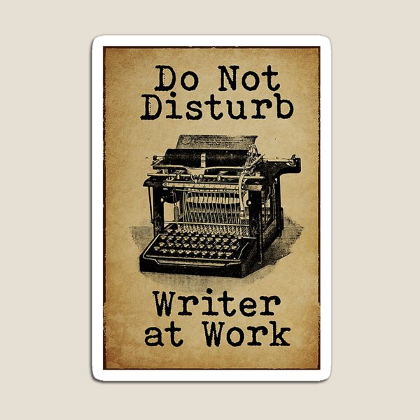 "Do Not Disturb writer at work" Magnet for Sale by MihailoCastin ...