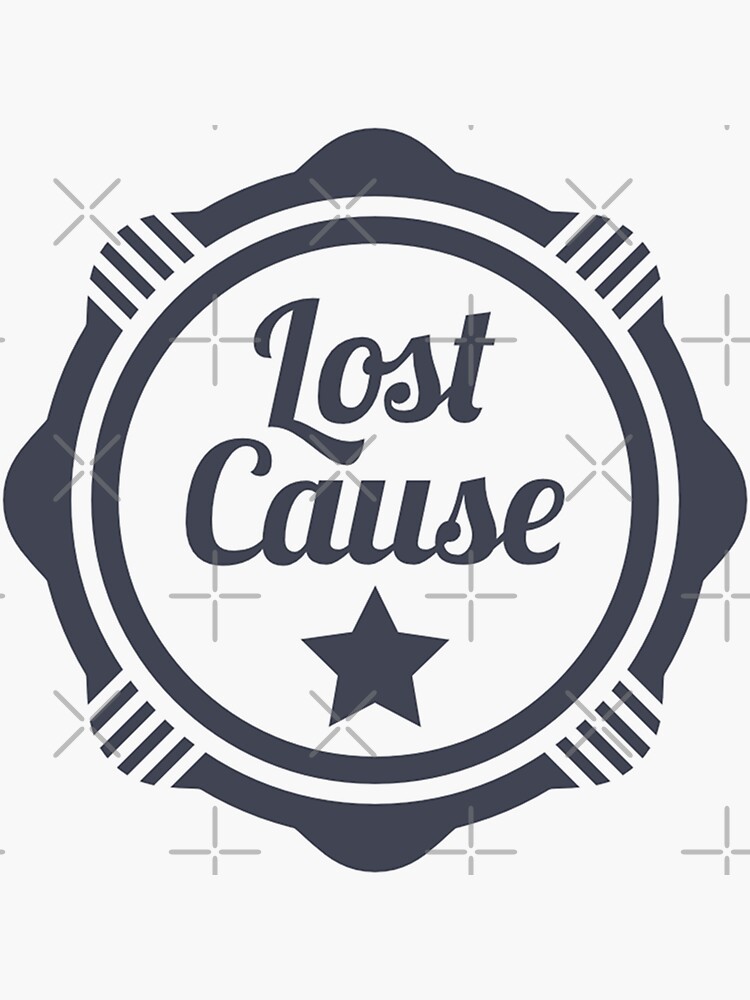 "Lost Cause" Sticker for Sale by mysterytheater | Redbubble