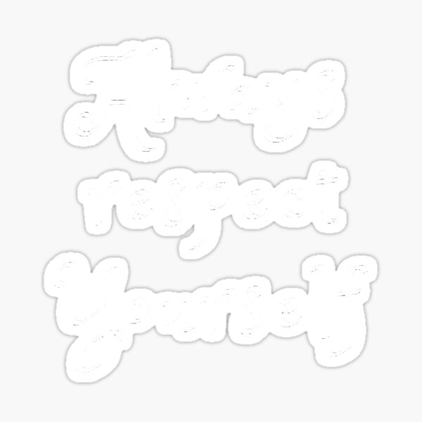 "Always respect yourself" Sticker for Sale by Designspot2020 | Redbubble