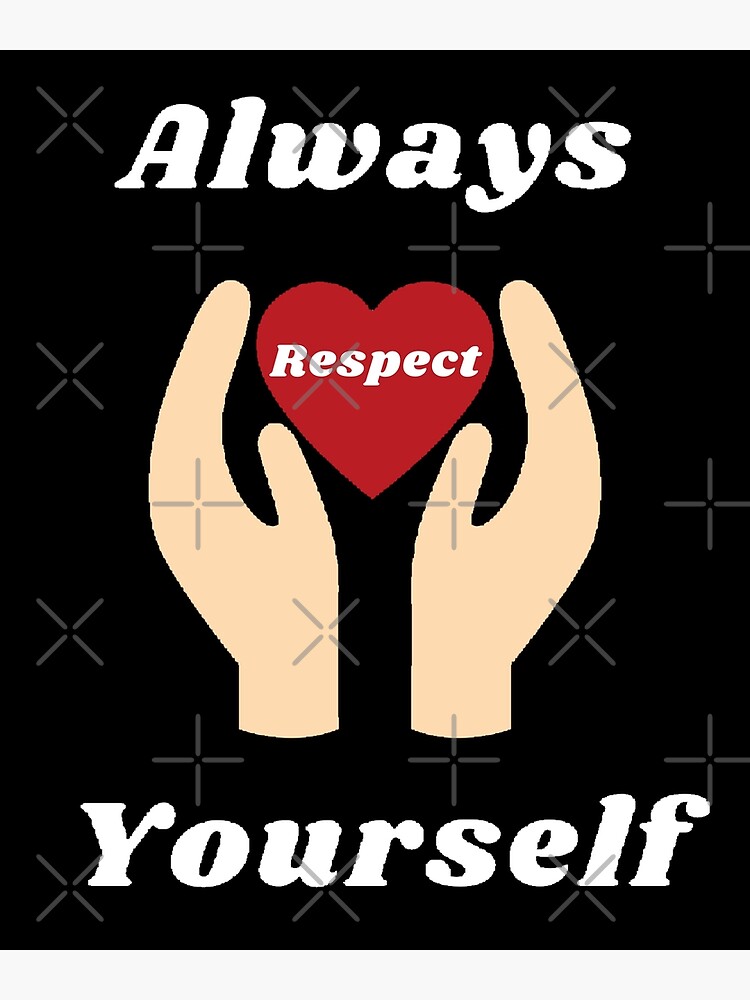 "Always respect yourself" Poster for Sale by Designspot2020 | Redbubble