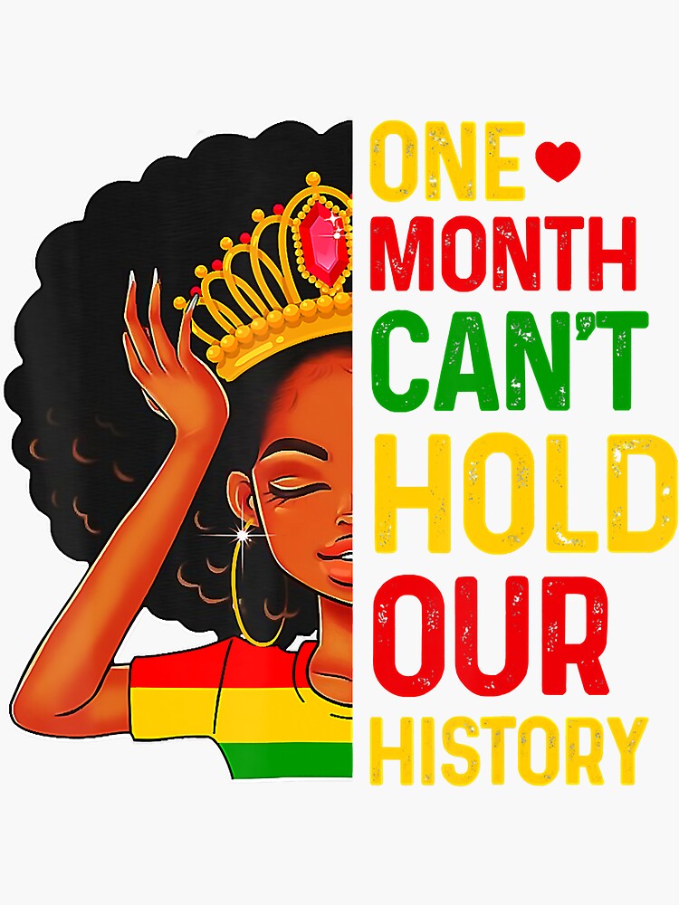 One Month Cant Hold Our History Melanin Queen Black History Sticker