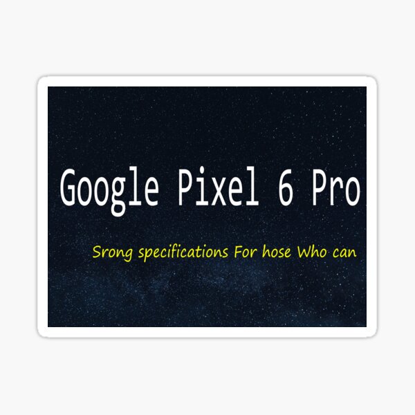 "Google Pixel 6 Pro" Sticker for Sale by merabet | Redbubble