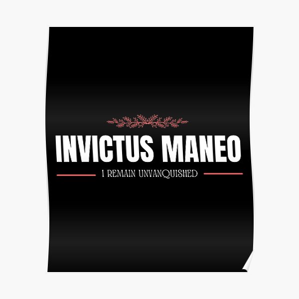 "Invictus Maneo - I Remain Unvanquished" Poster for Sale by YahiaRmch ...