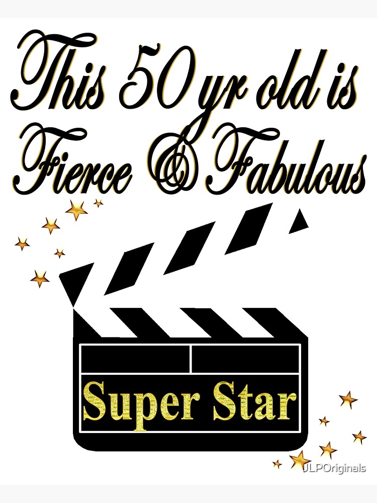 Fierce And Fabulous 50th Birthday Super Star Poster By Jlporiginals