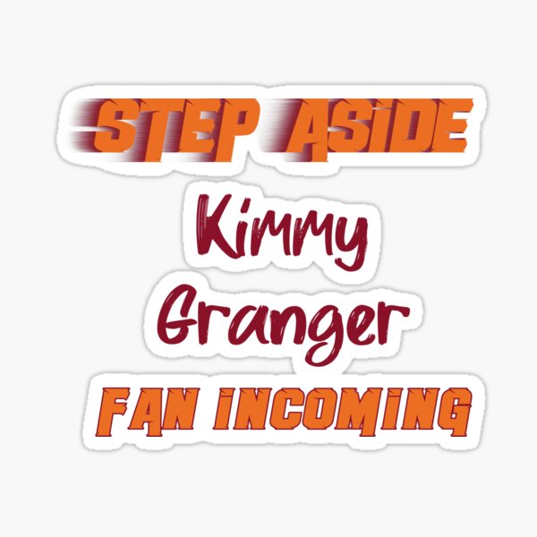 "Kimmy Granger - Step Aside, incoming fan" Sticker for Sale by ...