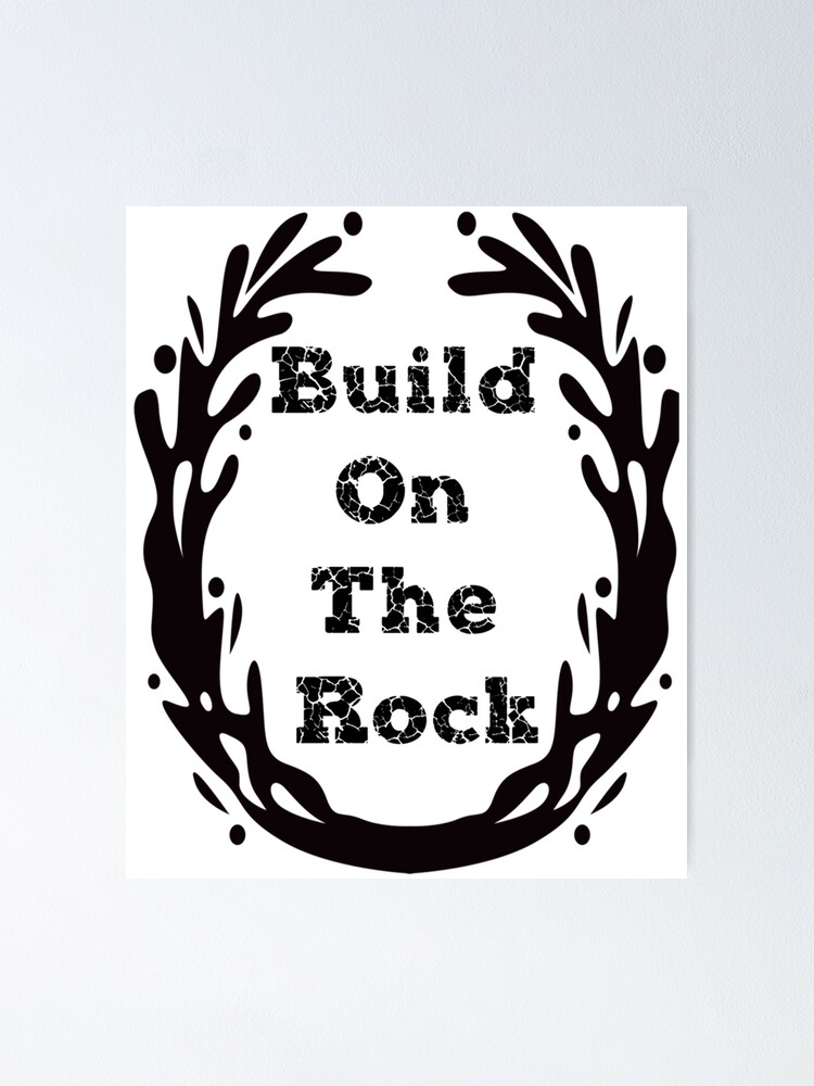 "Build On The Rock " Poster for Sale by AquarisCo | Redbubble