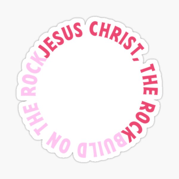 "Jesus Christ The Rock, Build On The Rock " Sticker for Sale by ...