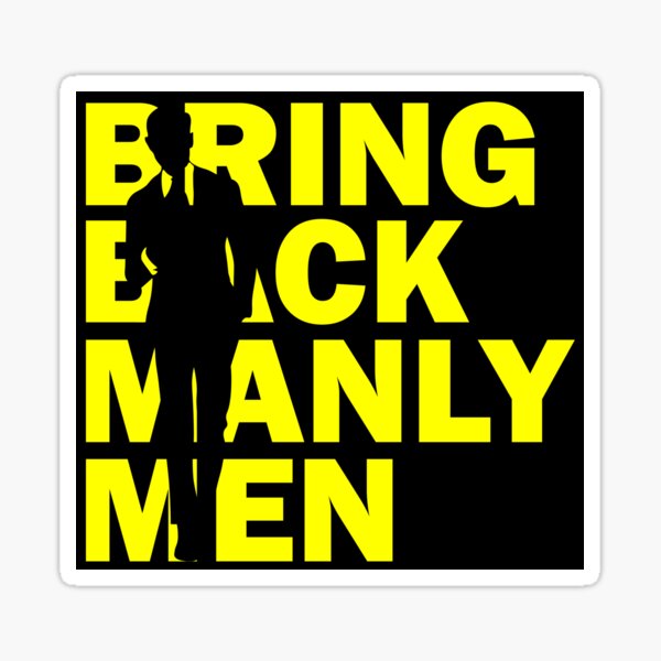 "Bring Back Manly Men" Sticker by JockArts | Redbubble