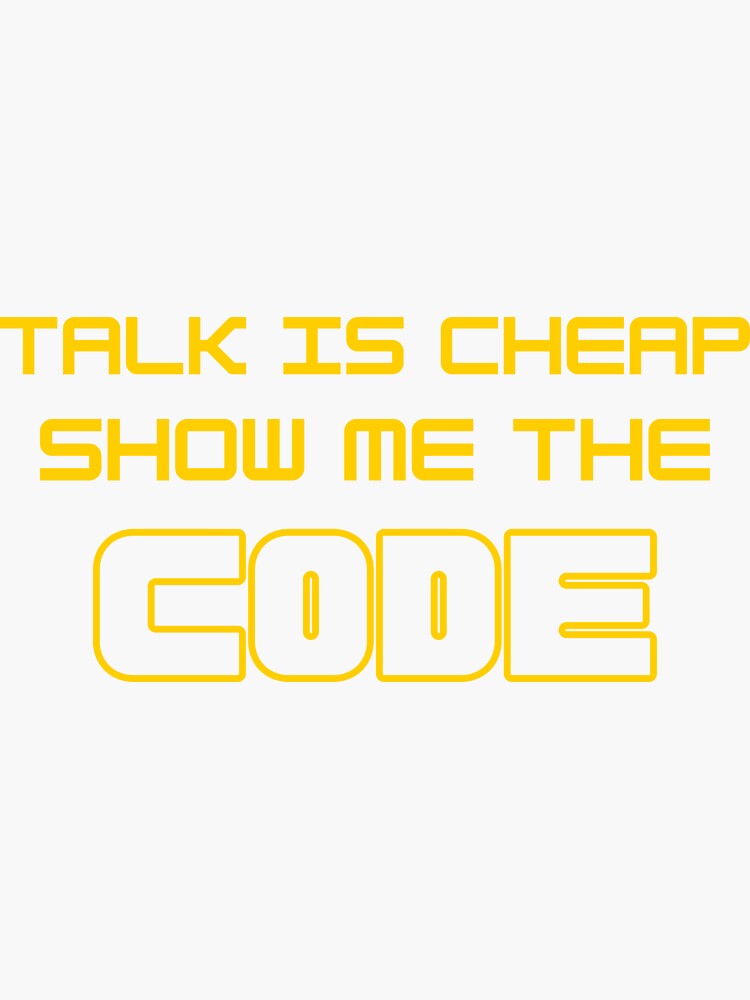 "Talk is Cheap Show Me The Code" Sticker by LiToDesignCo | Redbubble