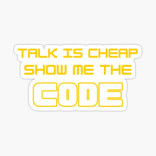 "Talk is Cheap Show Me The Code" Sticker for Sale by LiToDesignCo ...