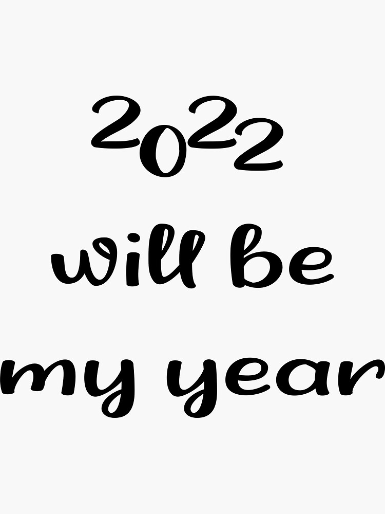 "2022 Will be my year" Sticker for Sale by StarrWell | Redbubble