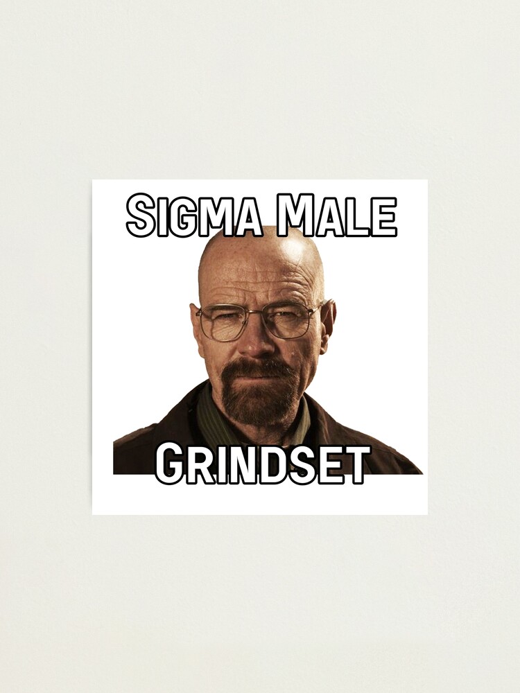 "Walter White Sigma Male Grindset" Photographic Print by ShamanIwo ...