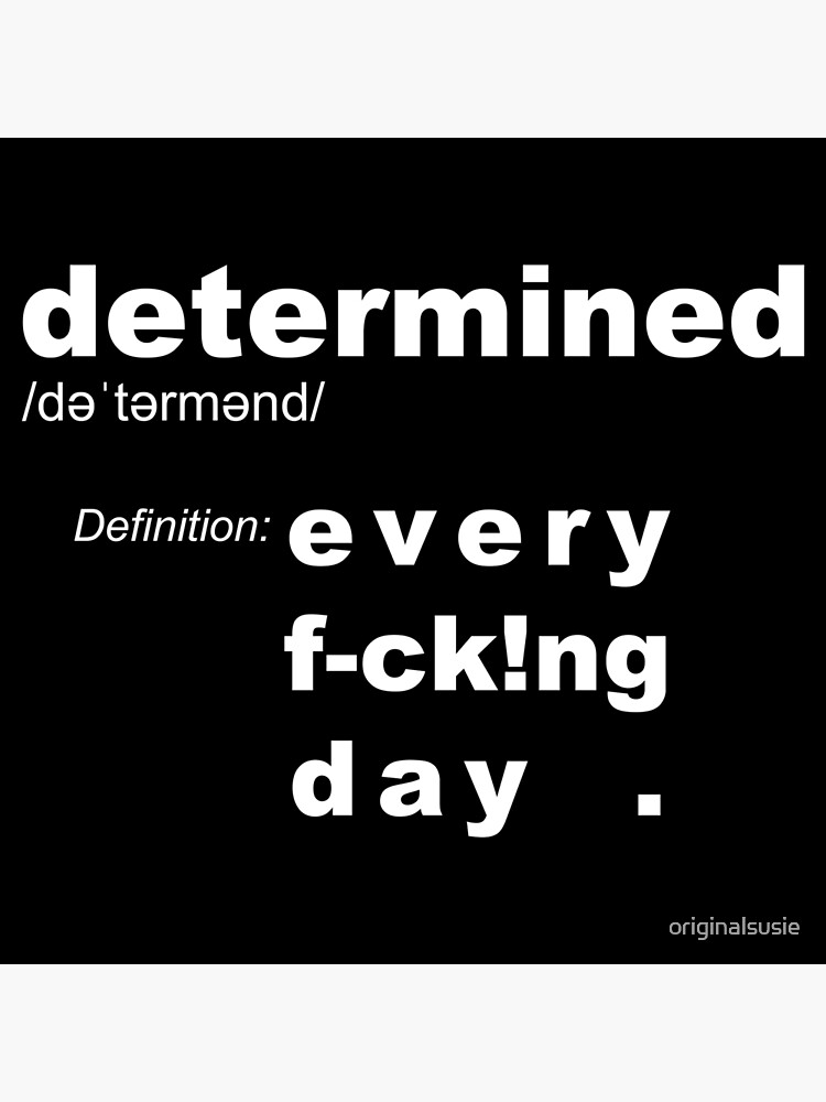 "Determined definition: Every Day – mindset - success - health ...