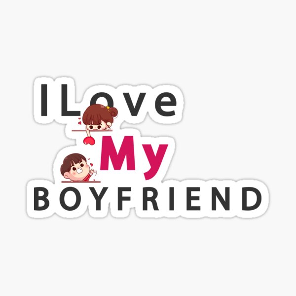 "i love my boyfriend" Sticker by BVdesighn | Redbubble