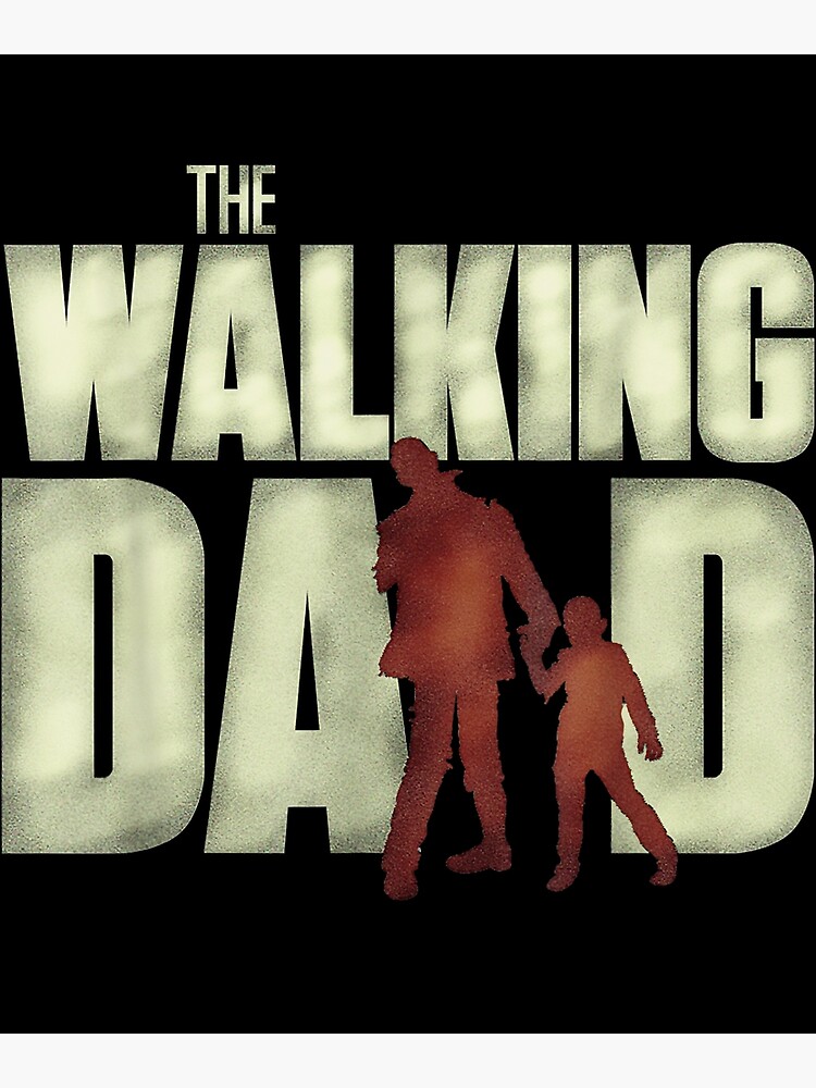 "The Walking Dad Funny Cool Father's Day" Poster for Sale by ...