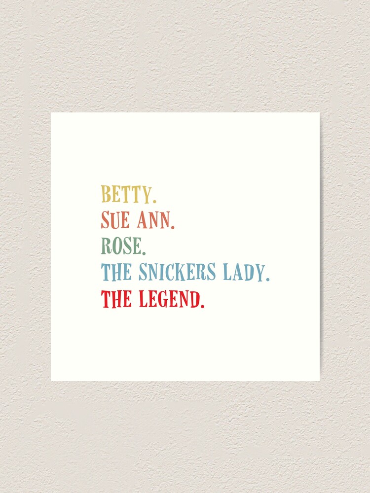 "Betty. Sue Ann. Rose. The Snicker Lady. The Legend. - Betty White" Art ...