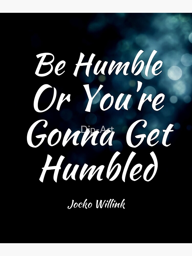 "Be Humble Or You're Gonna Get Humbled - Jocko Willink Motivational ...