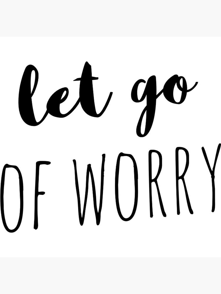 "let go of worry | Affirmation" Poster for Sale by CamilaArdila | Redbubble