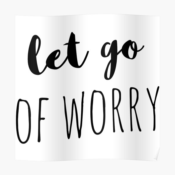 "let go of worry | Affirmation" Poster for Sale by CamilaArdila | Redbubble