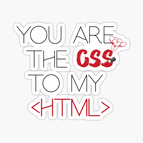 "you are the css to my html" Sticker by MouadAj | Redbubble