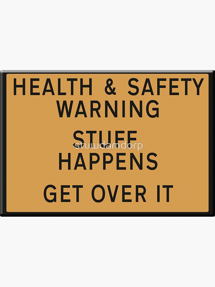 "Health and safety warning - stuff happens. " Sticker for Sale by ...