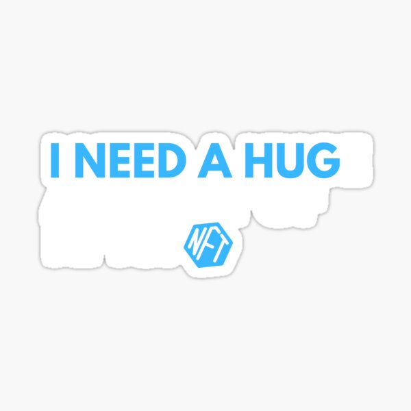 "Funny NFT Quote - I Need A HUGe Amount Of NFTs" Sticker for Sale by ...
