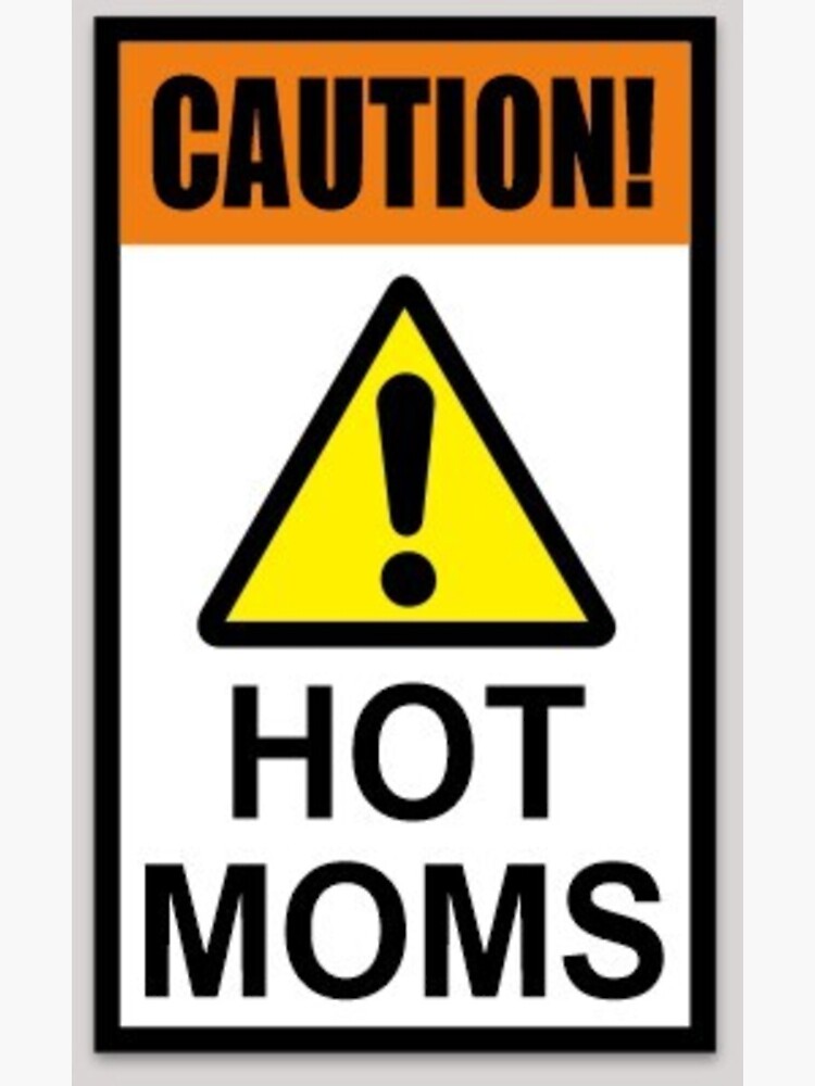Caution Hot Moms Sticker For Sale By Campus Menace Redbubble