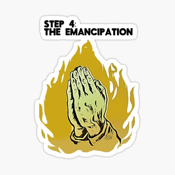 "STEP 4: THE EMANCIPATION" Sticker for Sale by SpaceDat120 | Redbubble