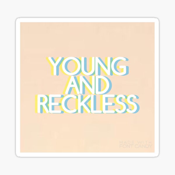 Young And Reckless Stickers | Redbubble