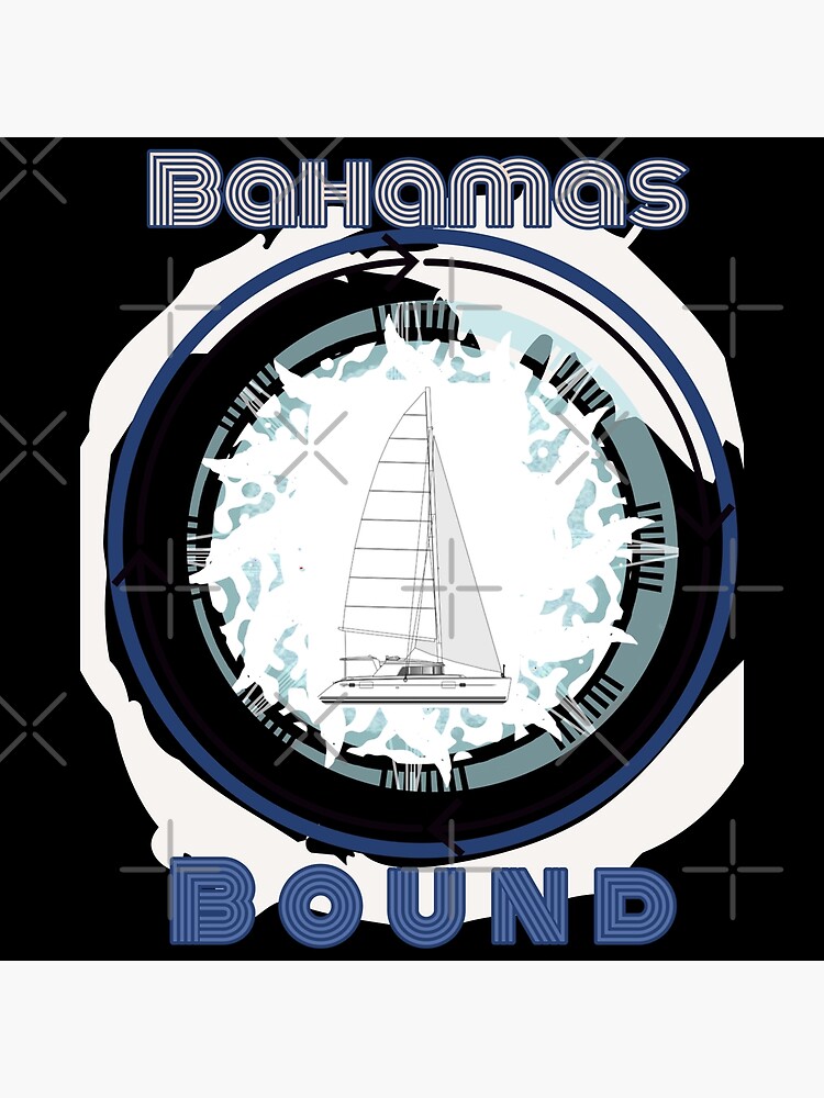 "Bahamas Bound Blue on the Lagoon Yacht Sailing Catamaran" Poster for ...