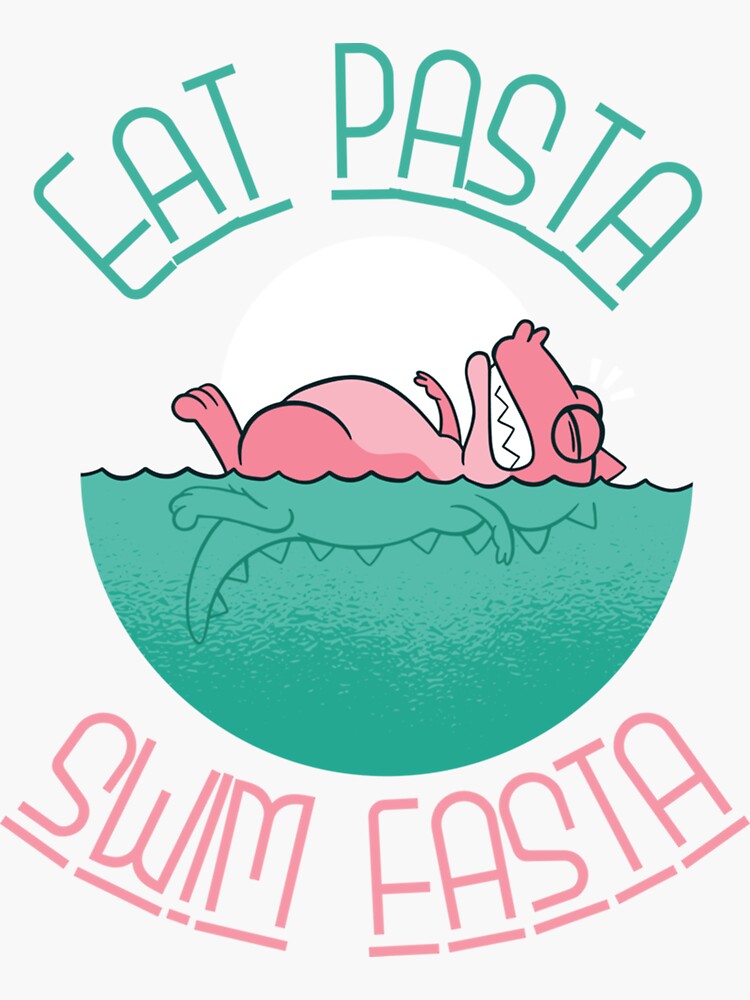 "Eat pasta swim fasta Sticker" Sticker by JaelEgger | Redbubble