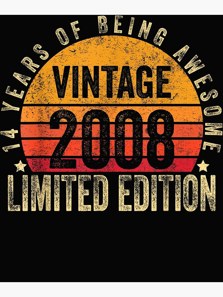 "14 Year Old Gifts Vintage 2008 Limited Edition 14th Birthday" Poster ...