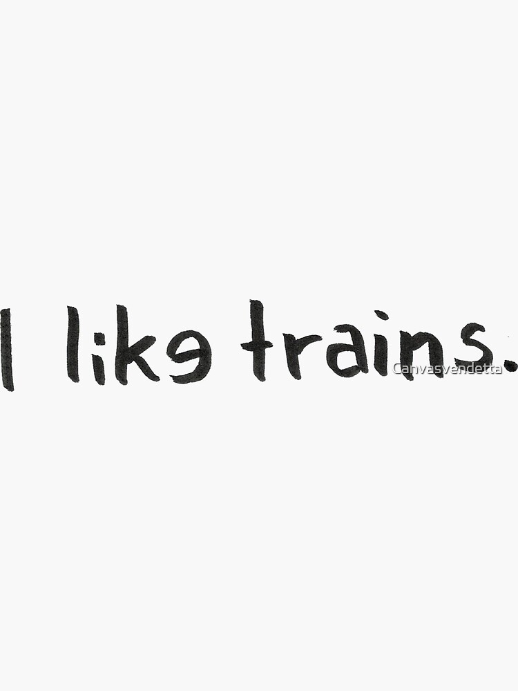 "I like trains - Meme Spruch - Internet classics" Sticker for Sale by ...