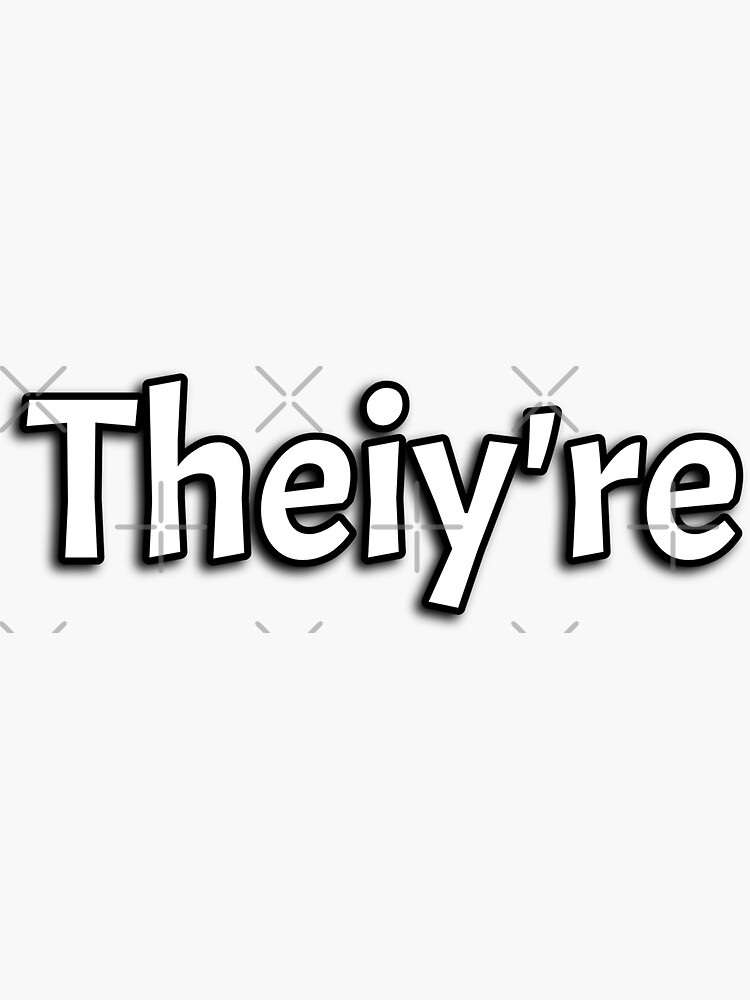 "Theiy're Trolling Grammar Freaks Their They're Their There All In One ...