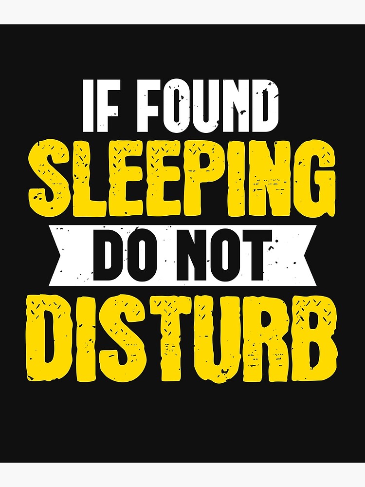 If Found Sleeping Do Not Disturb Poster For Sale By Romanl3 Redbubble