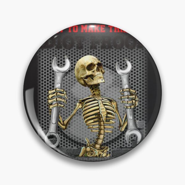 "Mechanic I try to make things idiot proof but they keep making better ...