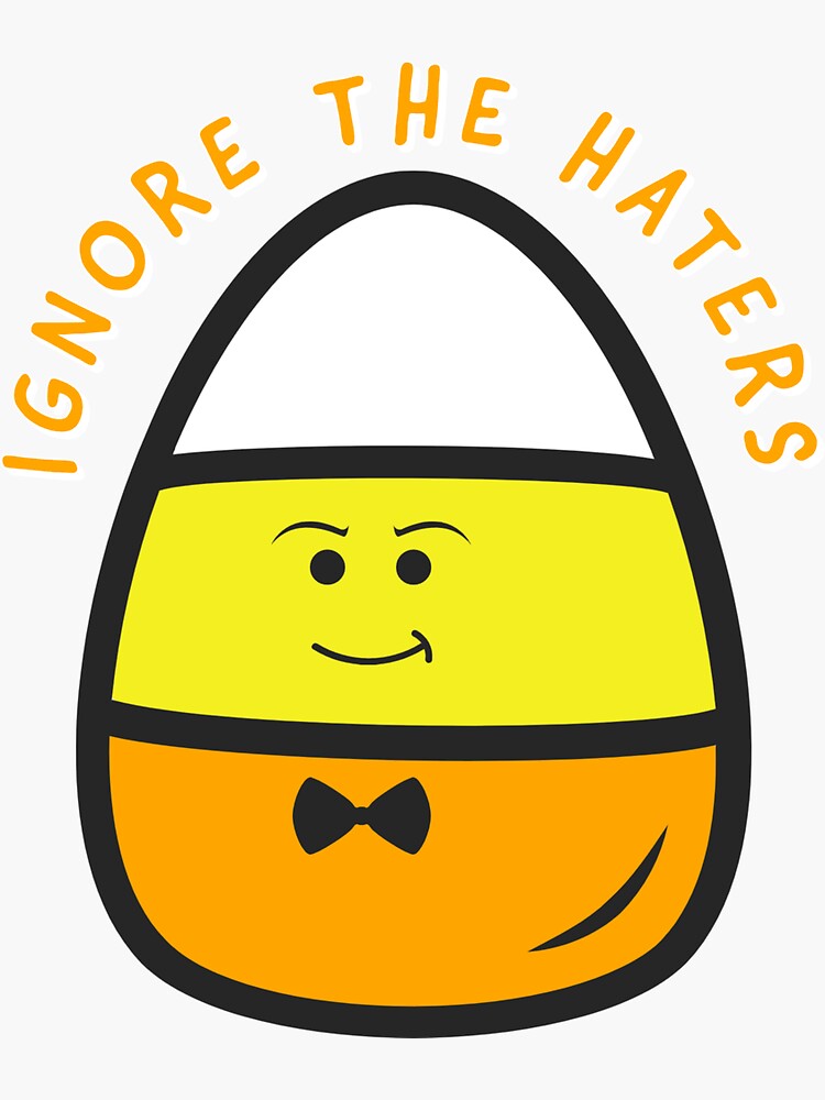 "Candy Corn Ignore the Haters" Sticker by destinylarge | Redbubble